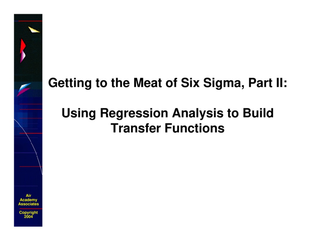 Getting to the Meat of Six Sigma, Part II: Using Regression Analysis to Build Transfer Functions ...